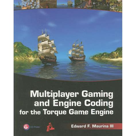 Multiplayer Gaming And Engine Coding For The Torque Game Engine A