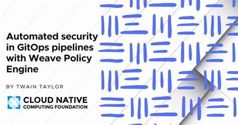 Automated Security In Gitops Pipelines With Weave Policy Engine Cncf