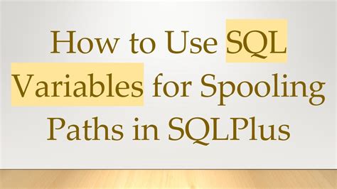How To Use Sql Variables For Spooling Paths In Sqlplus Youtube