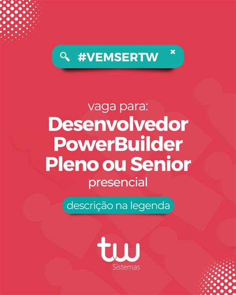 Desenvolvedor Powerbuilder Pleno Ou Senior Vaga Presencial Responsabilidades Do Cargo