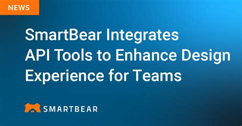 Smartbear Integrates Api Tools To Enhance Design Experience For Teams
