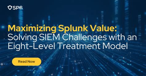 Maximizing Splunk Value Solving Siem Challenges With An Eight Level