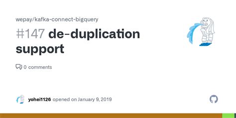 De Duplication Support · Issue 147 · Wepaykafka Connect Bigquery · Github