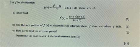 Solved Let F Be The Function F X 2x2 4x−2ln X 3 Where X −3
