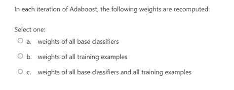 Solved In Each Iteration Of Adaboost The Following Weights