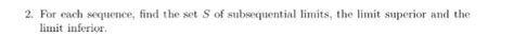 Solved 2 For Each Sequence Find The Set S Of Subsequential
