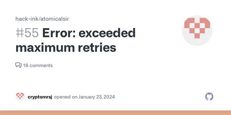 Error Exceeded Maximum Retries · Issue 55 · Hack Inkatomicalsir · Github
