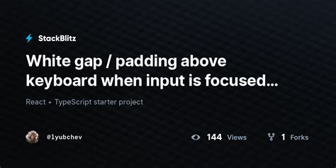 white gap padding above keyboard when input is focused only on ios