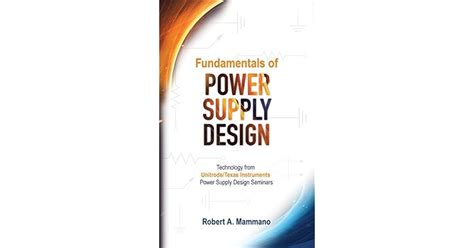 Fundamentals Of Power Supply Design By Robert A Mammano