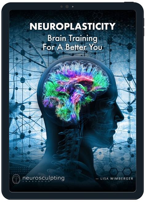 Neuroplasticity Brain Training For A Better You Free Ebook Neurosculpting®