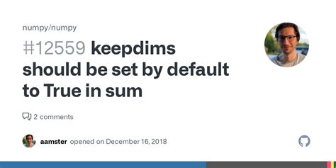Keepdims Should Be Set By Default To True In Sum Issue 12559 Numpy