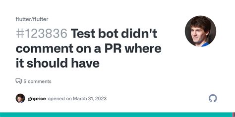 Test Bot Didnt Comment On A Pr Where It Should Have · Issue 123836 · Flutterflutter · Github