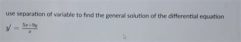 Solved Use Separation Of Variable To Find The General