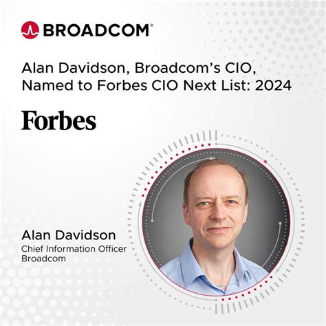 Today Were Recognizing Alan Davidson Broadcoms Cio Whos Been Named To The Forbes Cio Next