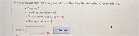 Solved Write A Polynomial F X In General Form That Has The Chegg