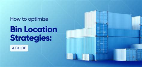 Bin Location Strategies For Efficient Inventory Management