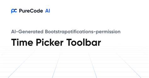 Build Great Bootstrapotifications Permission Time Picker Toolbar Components Faster Using Ai Tools