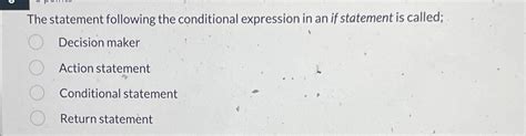 solved the statement following the conditional expression in