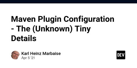 Maven Plugin Configuration The Unknown Tiny Details Dev Community