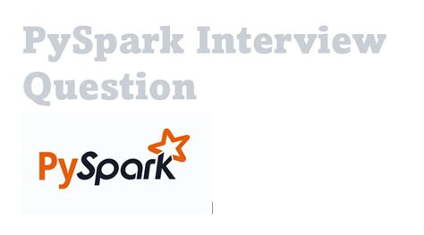 Pyspark Basic To Advance Interview Question With Answer By Storyword Jun 2025 Medium