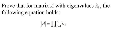 Solved Prove that for matrix A with eigenvalues λi the Chegg com