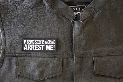 If Being Sexy Is A Crime Arrest Me Patch Funny Saying Patches By Ivamis Patches