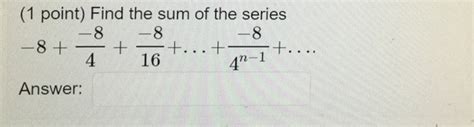 Solved Find The Sum Of The Series 8 8 4 8 16 Chegg Com