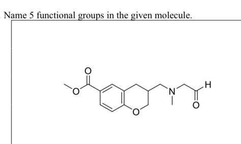 Solved Name Functional Groups In The Given Molecule Chegg