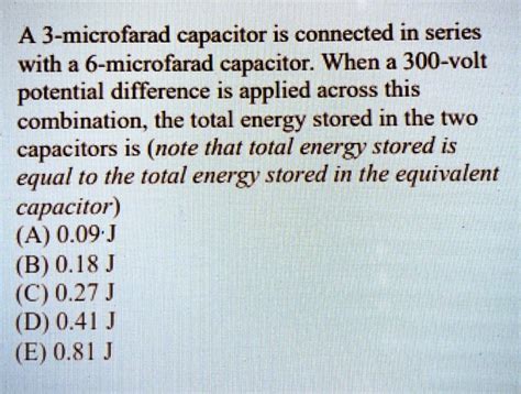 A 3 Microfarad Capacitor Is Connected In Series With A 6 Microfarad Capacitor When A 300 Volt
