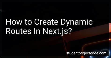 How To Create Dynamic Routes In Nextjs In 2025