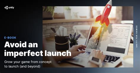 Unity On Linkedin Want To Avoid An Imperfect Game Launch Follow These Tips For Each Stage