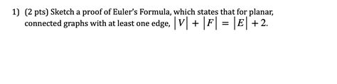 Solved Pts Sketch A Proof Of Euler S Formula Which Chegg