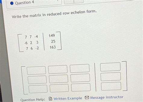 Solved Question 4 Write The Matrix In Reduced Row Echelon Form Question Help Written Example