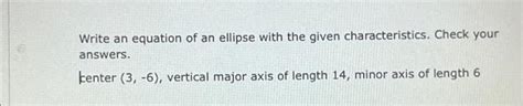 Solved Write An Equation Of An Ellipse With The Given Chegg Com