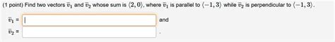 solved point find two vectors v1 and v2 whose sum is 2 0 where v1