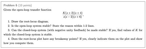 Solved Problem 6 10 ﻿points ﻿given The Open Loop Transfer