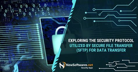 Exploring The Security Protocol Utilized By Secure File Transfer Sftp