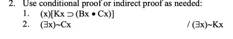 Solved Use Conditional Proof Or Indirect Proof As Needed