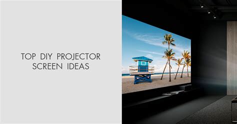 Best DIY Projector Screen Ideas