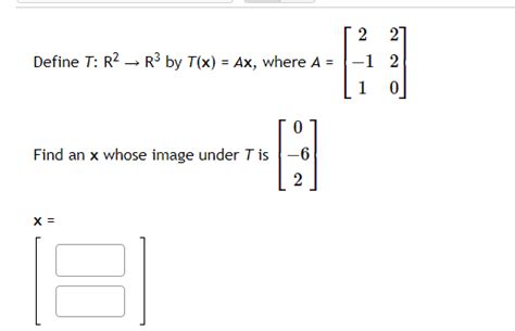 solved define t r2→r3 ﻿by t x ax ﻿where a [22 1210]find an