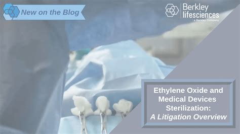Ethylene Oxide And Medical Device Sterilization A Litigation Overview Berkley Lifesciences