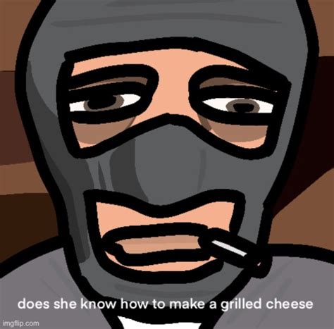 Does She Know How To Make A Grilled Cheese Imgflip