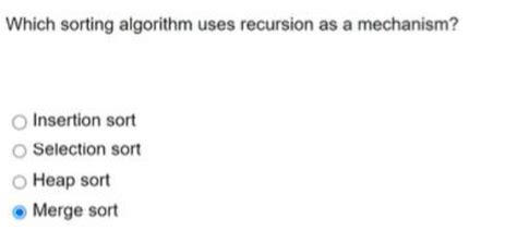 Solved Which Sorting Algorithm Uses Recursion As A