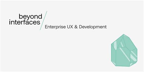 Beyond Interfaces Enterprise UX Development