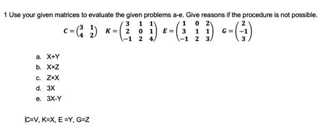 solved 1 use your given matrices to evaluate the given