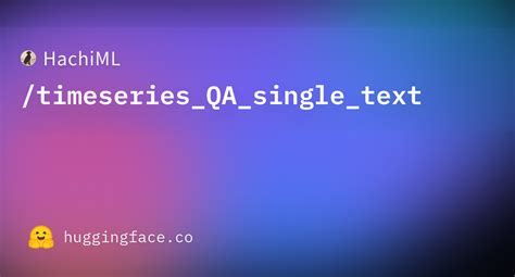 HachiML Timeseries QA Single Text Datasets At Hugging Face
