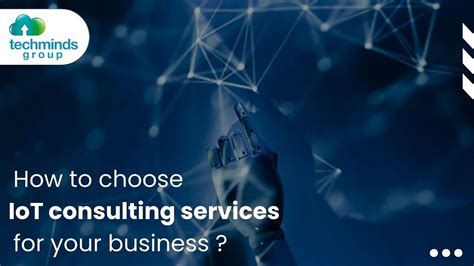 How To Choose Iot Consulting Services For Your Business By Techminds Group Medium