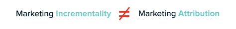 Marketing Incrementality Is Not Marketing Attribution Optimine