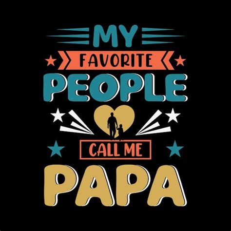 Premium Vector Papa T Shirt Design My Favorite People Call Me Papa T Shirt Design