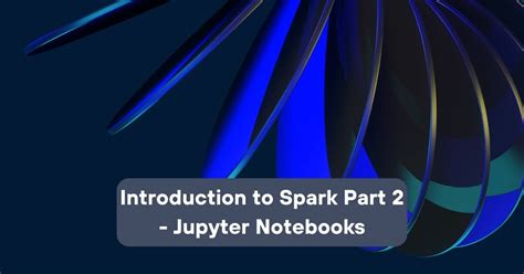 Introduction To Spark Part 2jupyter Notebooks Telefónica Tech